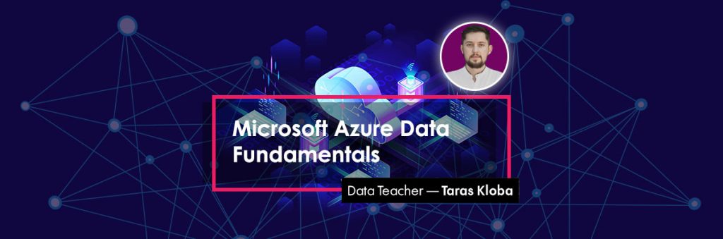 Microsoft Azure Data Fundamentals - SQL.ua Data Academy